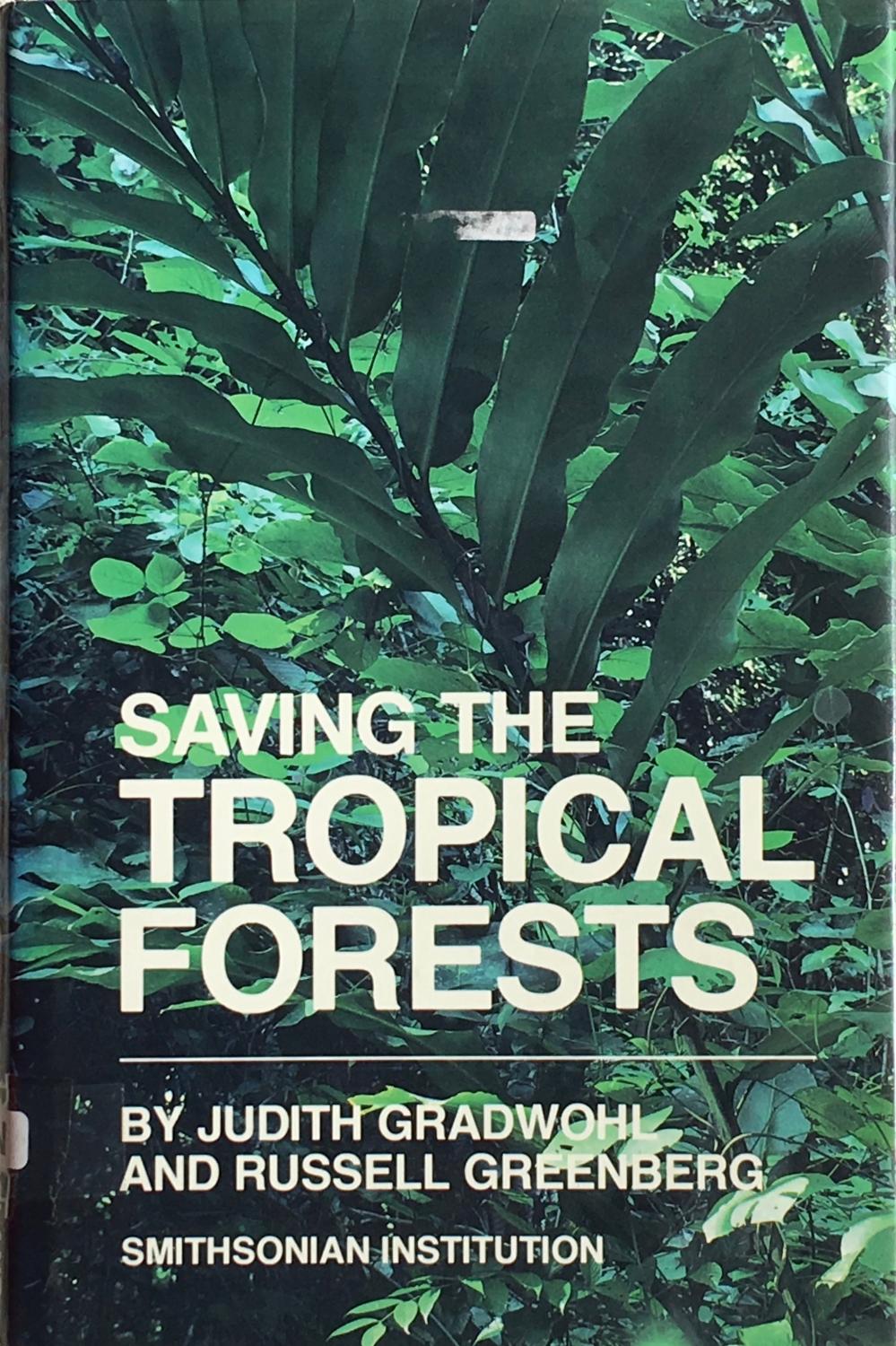 Saving the tropical forests by Gradwohl, J. & Greenberg, R.: Fine Hard ...