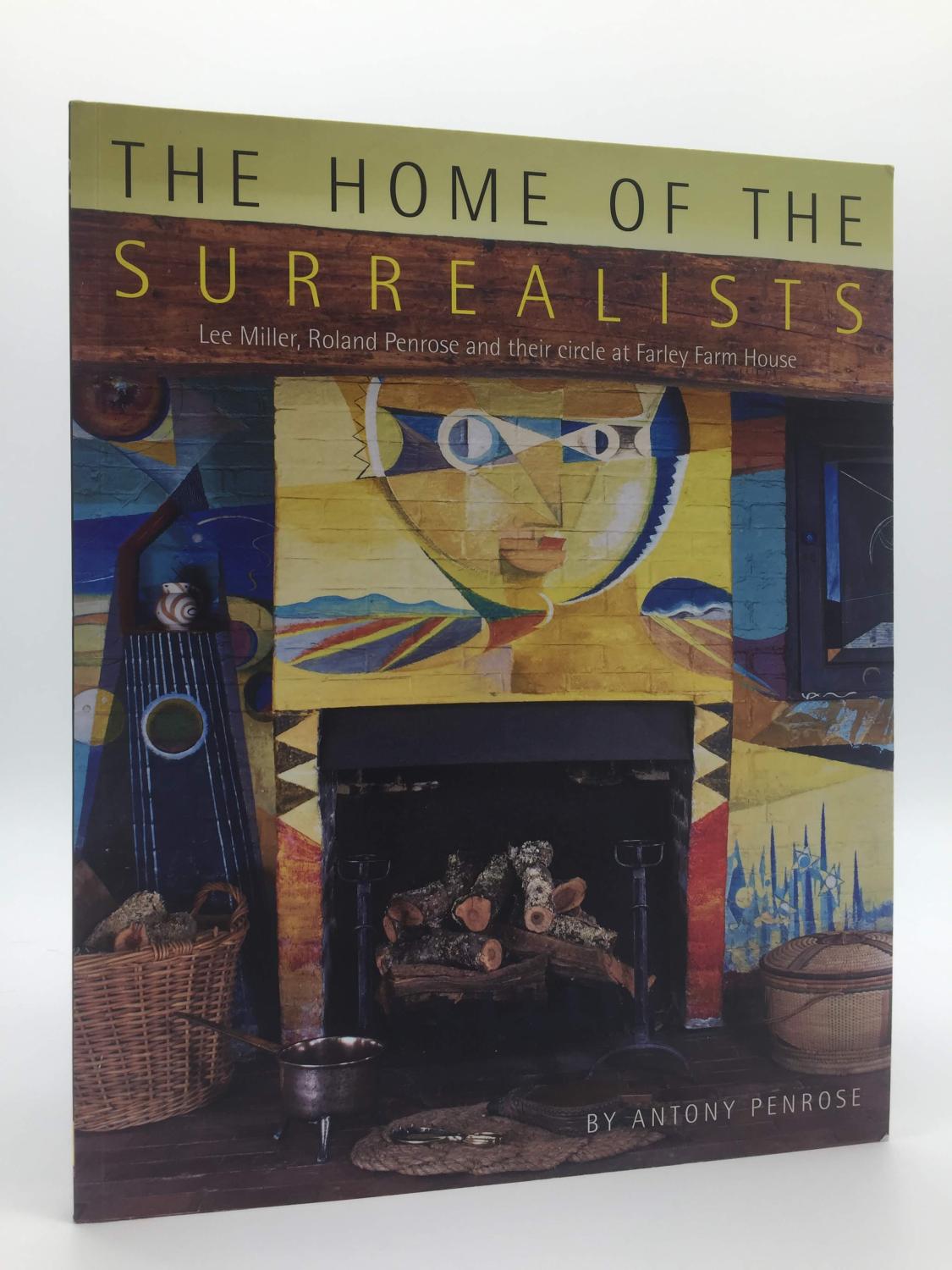 The Home of the Surrealists: Lee Miller, Roland Penrose and Their ...