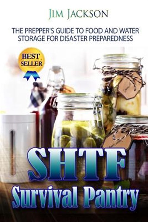 Prepper's Pantry : The Survival Guide to Food and Water Storage by ...