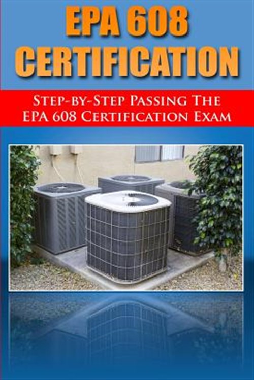 EPA 608 Certification Exam : Step by Step Passing the Epa 608 ...