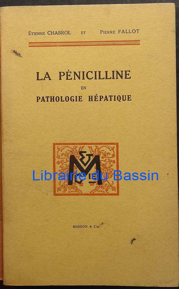 La pénicilline en pathologie hépatique by Etienne Chabrol Pierre Fallot ...