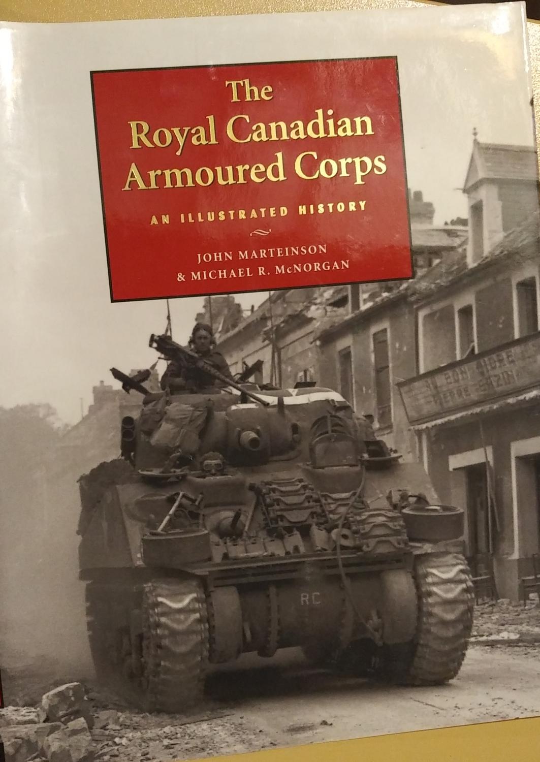 The Royal Canadian Armoured Corps: An Illustrated History by John ...