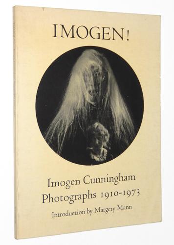 Imogen! Imogen Cunningham: Photographs 1910 1973 by Cunningham, Imogen; Margery Mann: Paperback ...