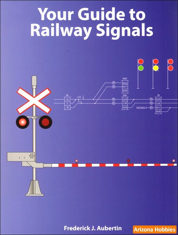 Your Guide to Railway Signals by Frederick J. Aubertin: New Softcover ...