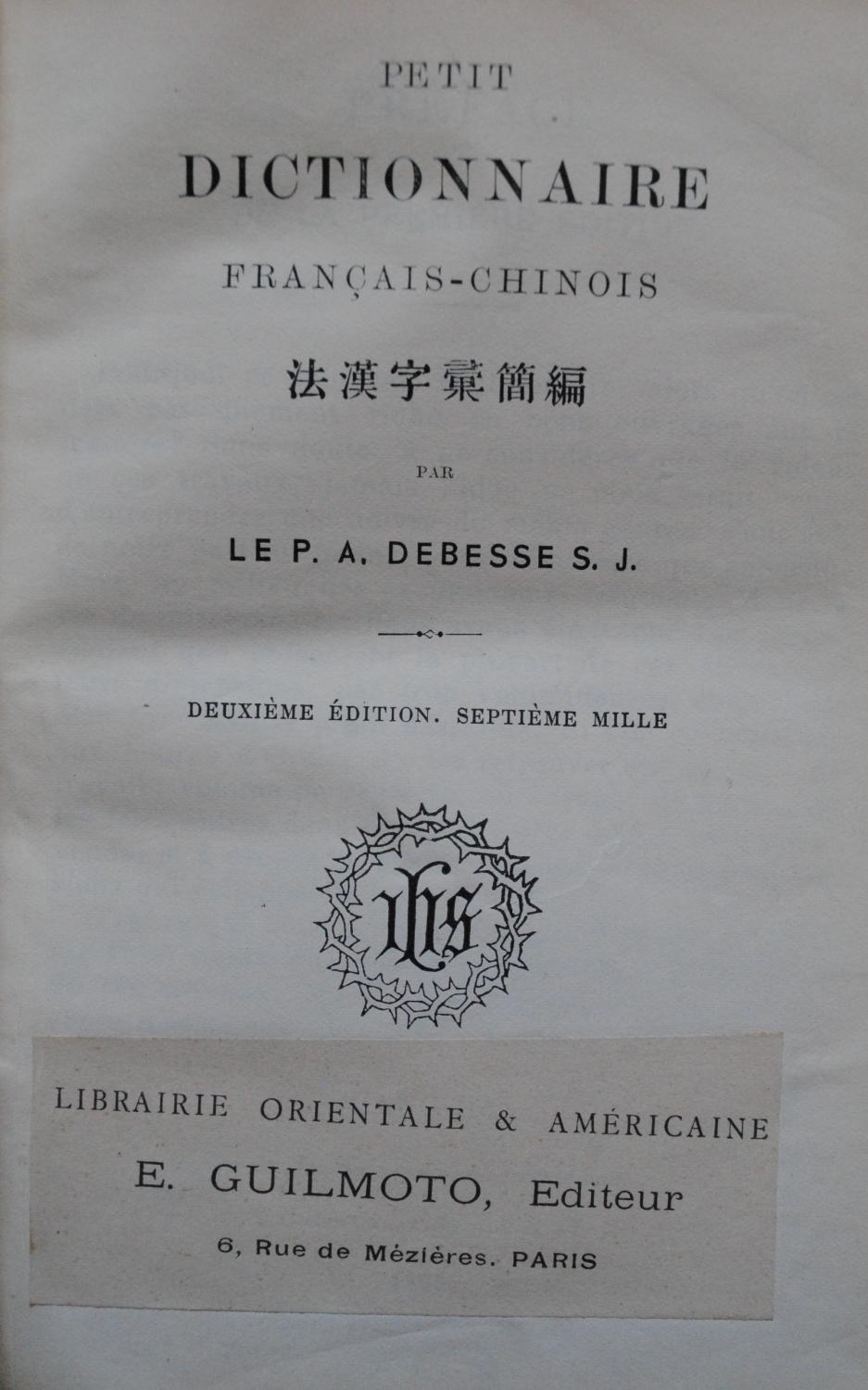 Petit dictionnaire Français Chinois. by DEBESSE (LE P.A. DEBESSE S.J ...