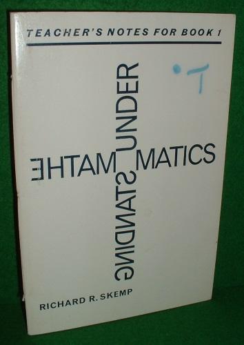 UNDERSTANDING MATHEMATICS Teacher's Notes for BOOK1 by SKEMP , Ricahrd ...