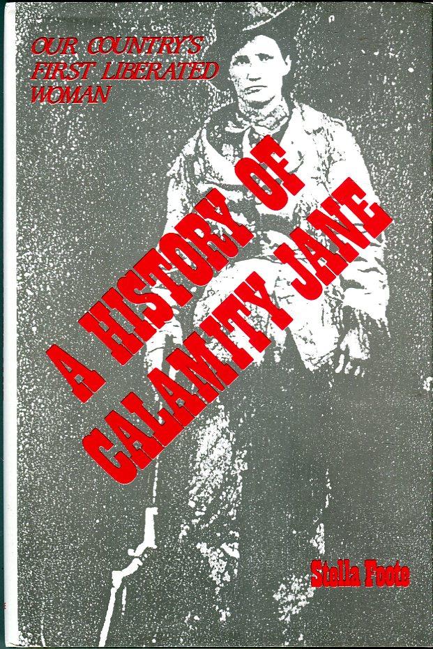 A History of Calamity Jane: Our Country's First Liberated Woman by ...