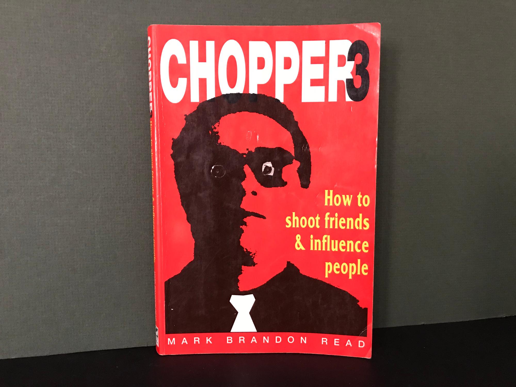 Chopper 3: How to Shoot Friends & Influence People by Read, Mark ...