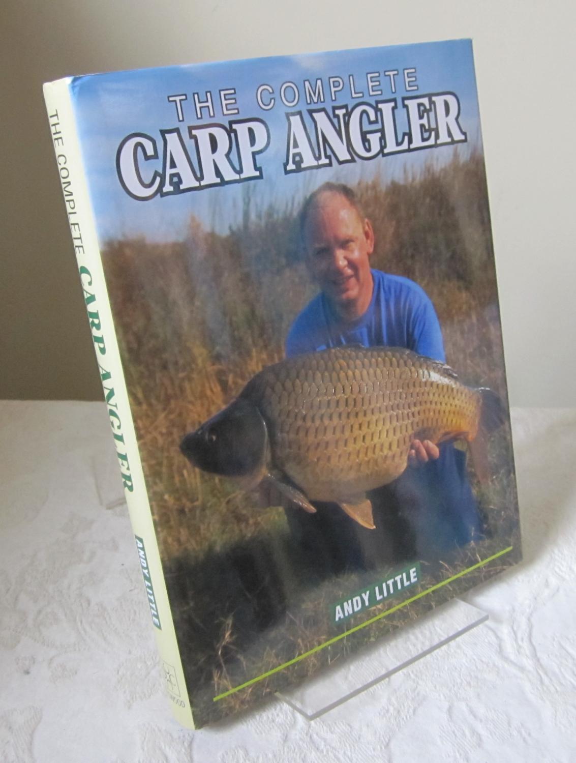 The Complete Carp Angler by Andy Little: Near Fine Hardcover (1992) 1st ...