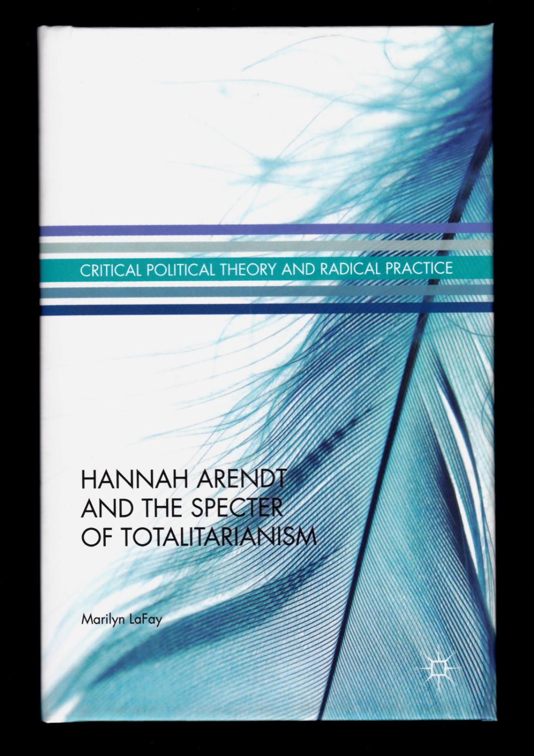 Hannah Arendt and the Specter of Totalitarianism (Critical Political ...
