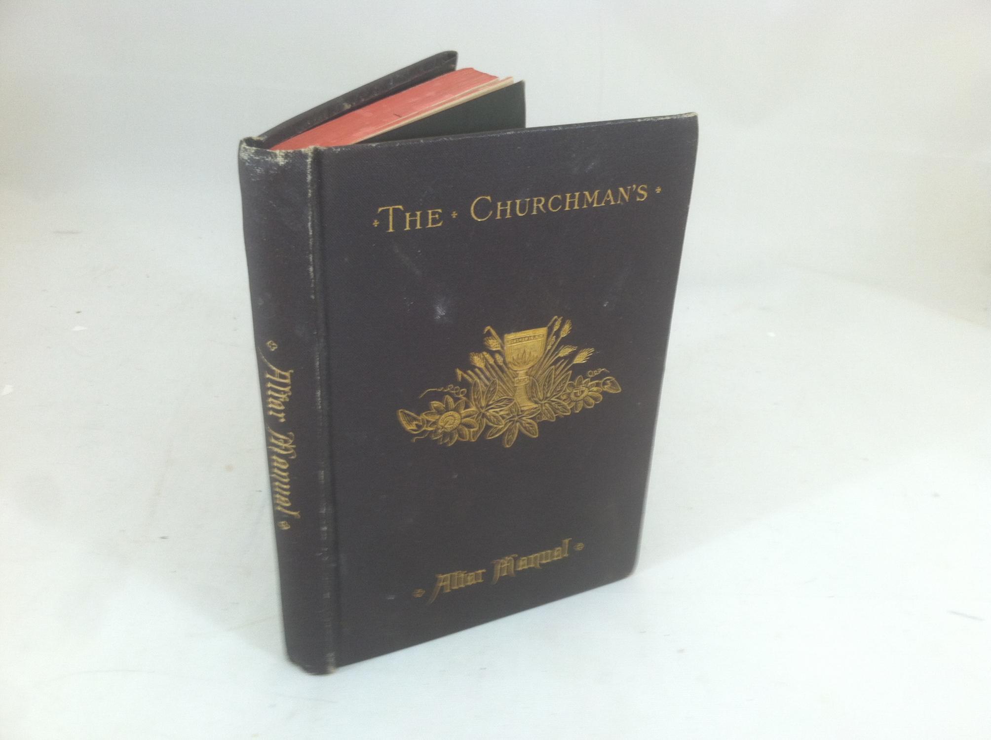 The Churchman's Altar Manual, and Guide to Holy Communion by The ...