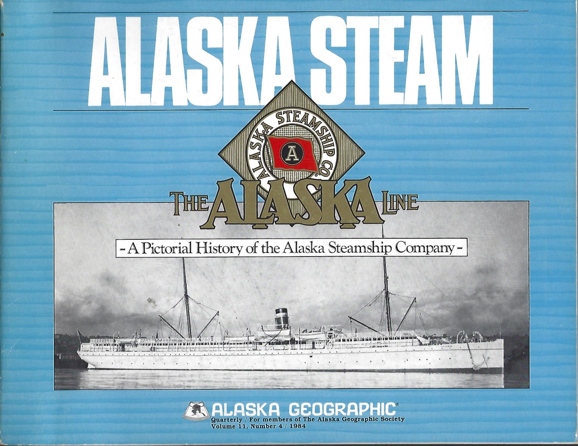 Alaska Steam: a Pictorial History of the Alaska Steamship Company by ...
