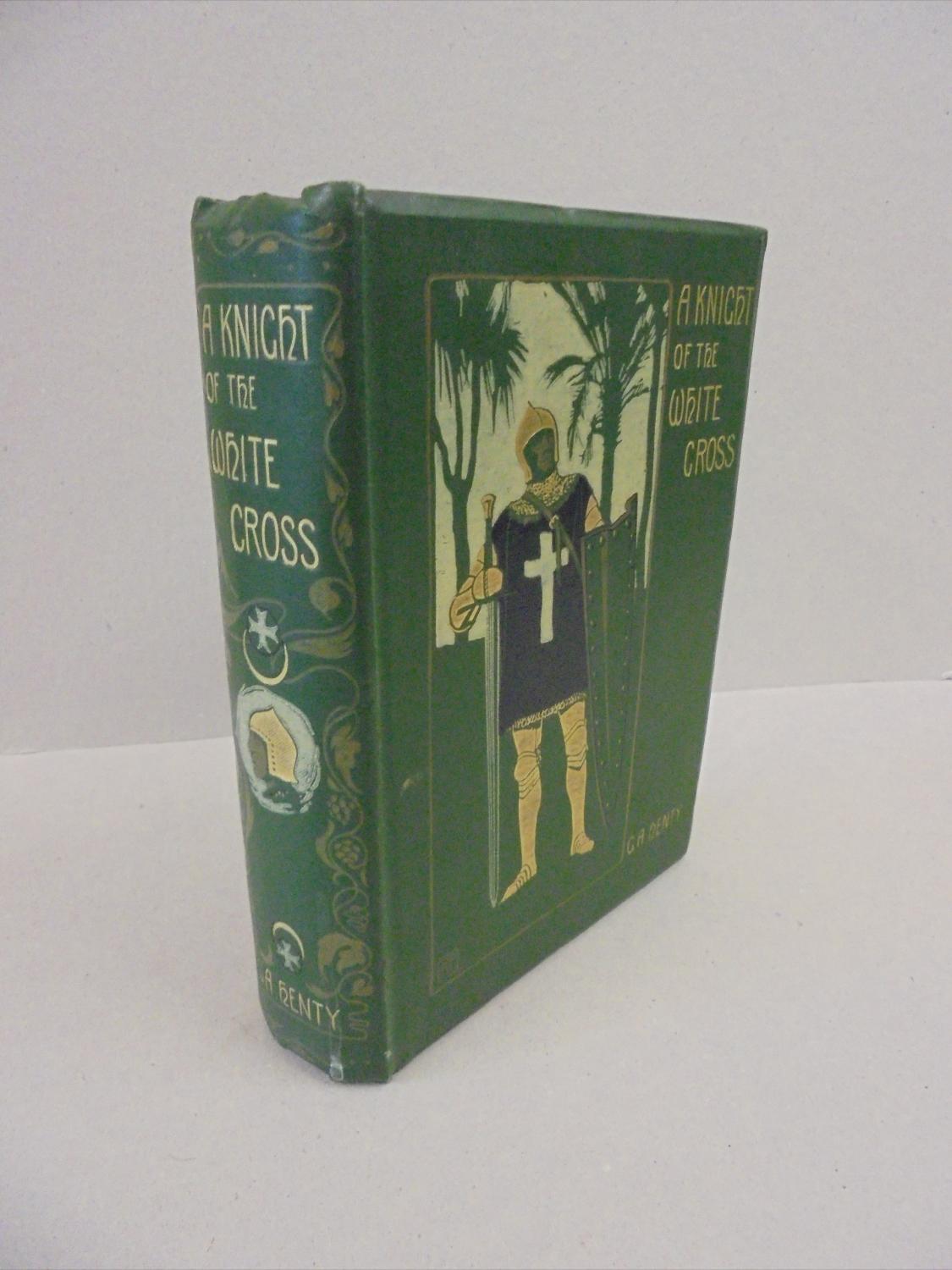 A Knight of the White Cross: A Tale of the Siege of Rhodes by Henty, G ...