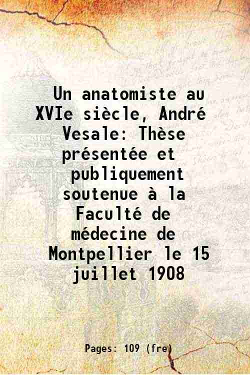 Un anatomiste au XVIe siècle, André Vesale Thèse présentée et ...