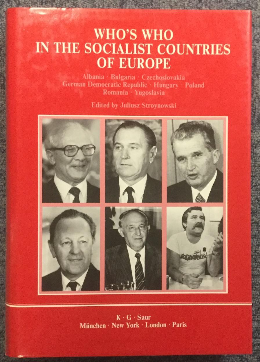 WHO'S WHO IN THE SOCIALIST COUNTRIES OF EUROPE: ALBANIA, BULGARIA, CSSR ...