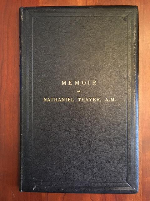 MEMOIR OF NATHANIEL THAYER, A.M. Inscribed to Charles Merriam ...