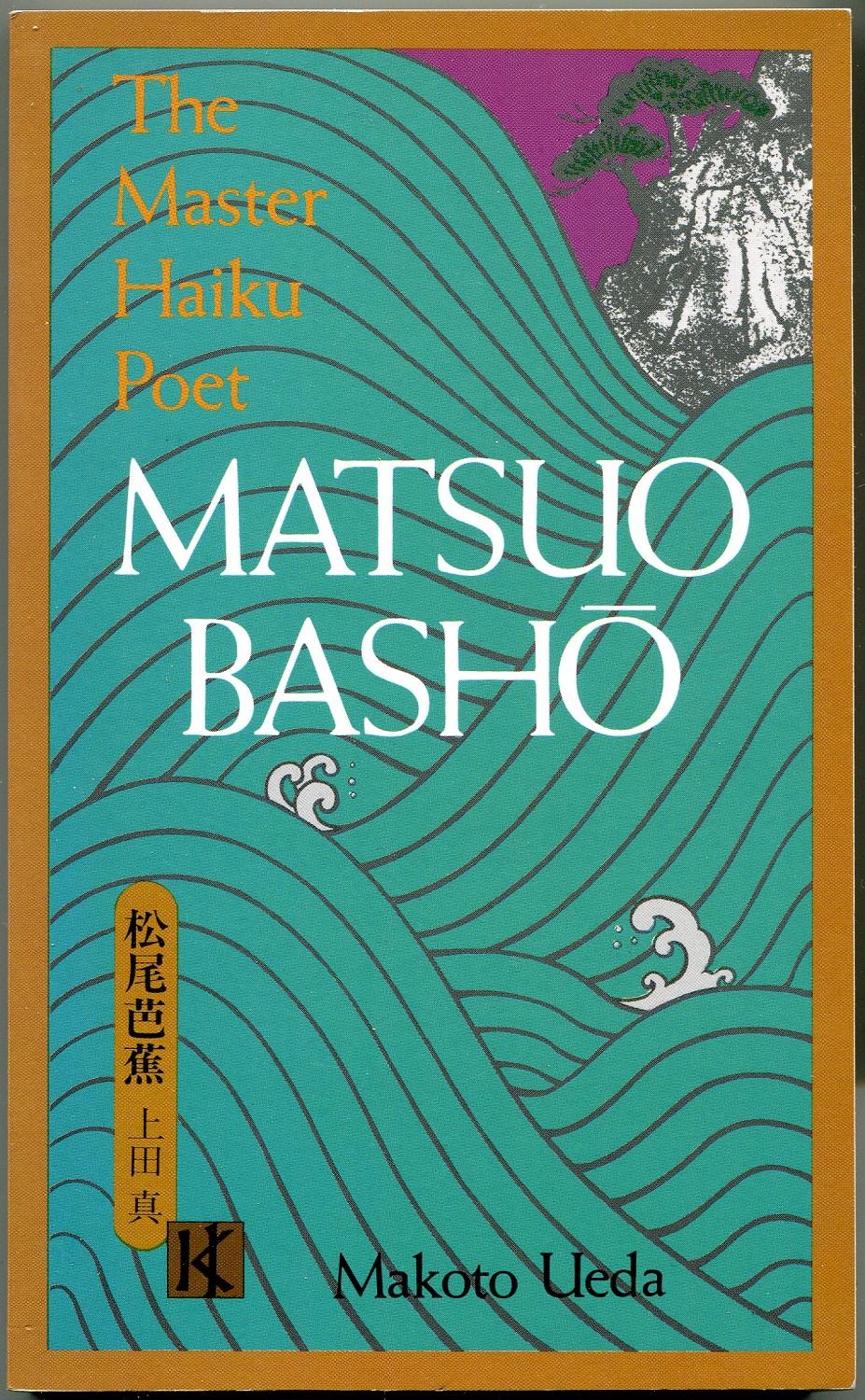 The Master Haiku Poet Matsuo Basho by Makoto Ueda: Fine Soft cover ... The Master Haiku Poet Matsuo Basho by Makoto Ueda: Fine Soft cover ...