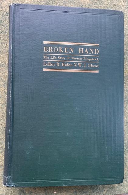 BROKEN HAND The Life Story of Thomas Fitzpatrick, Chief of the Mountain ...
