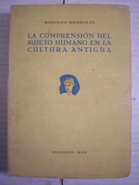 La comprensión del sujeto humano en la cultura antigua von Rodolfo ...