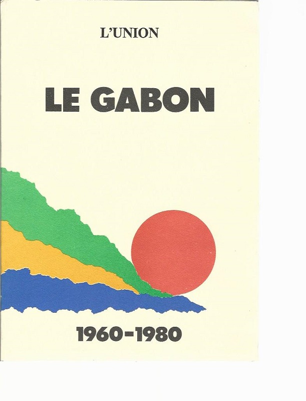 Le Gabon. 1960 - 1980. by Yangari, Albert:: Sehr gut Softcover ...