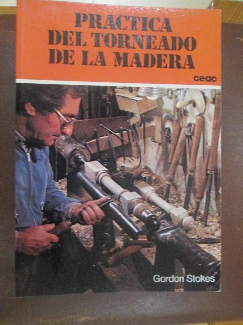 PRACTICA DEL TORNEADO DE LA MADERA by GORDON STOKES | LIBRERIA AZACAN