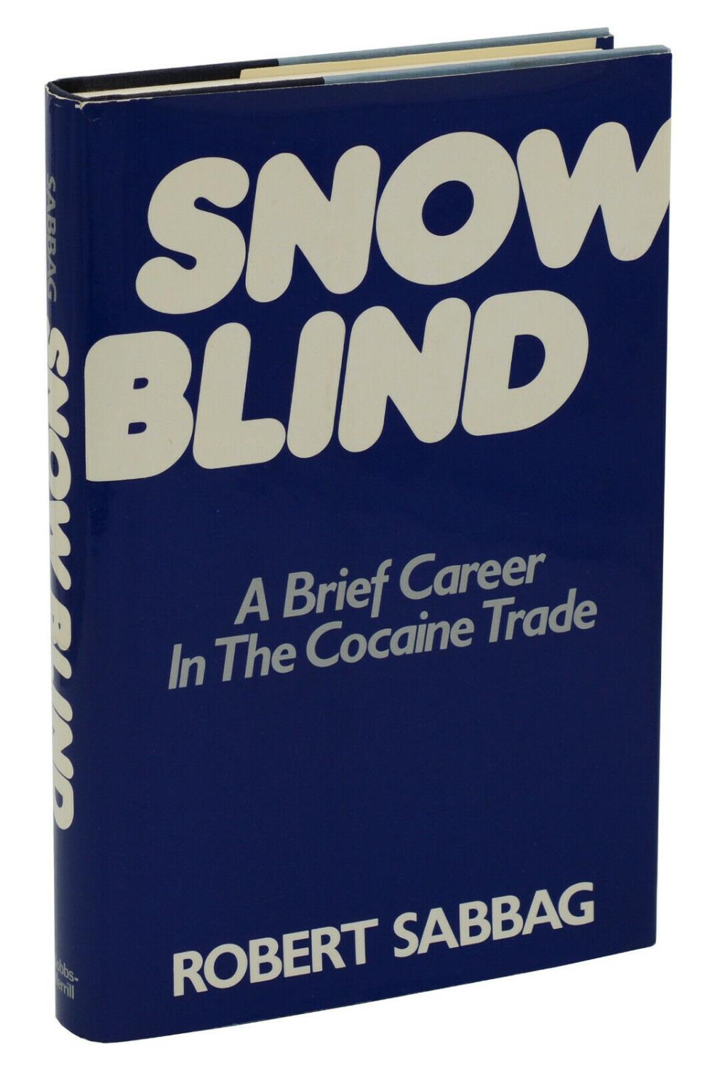 Snowblind: A Brief Career in the Cocaine Trade von Sabbag, Robert: Near ...
