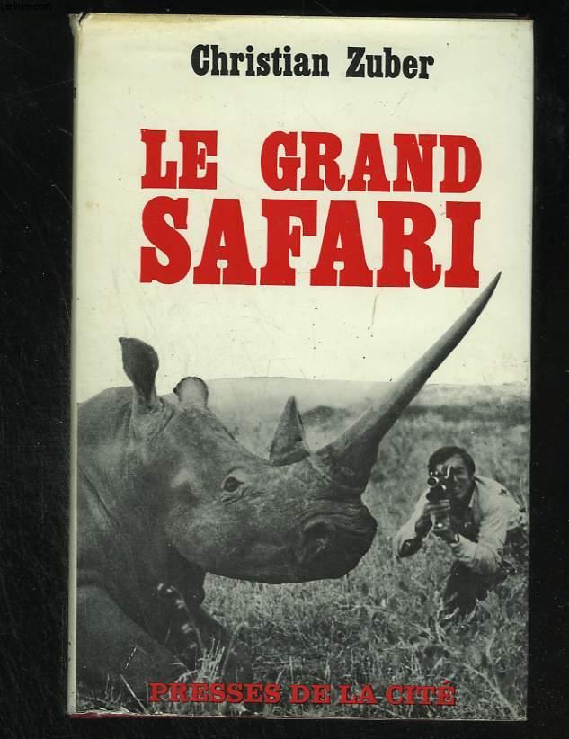 Le grand Safari von ZUBER Christian: bon Couverture rigide (1966 ...