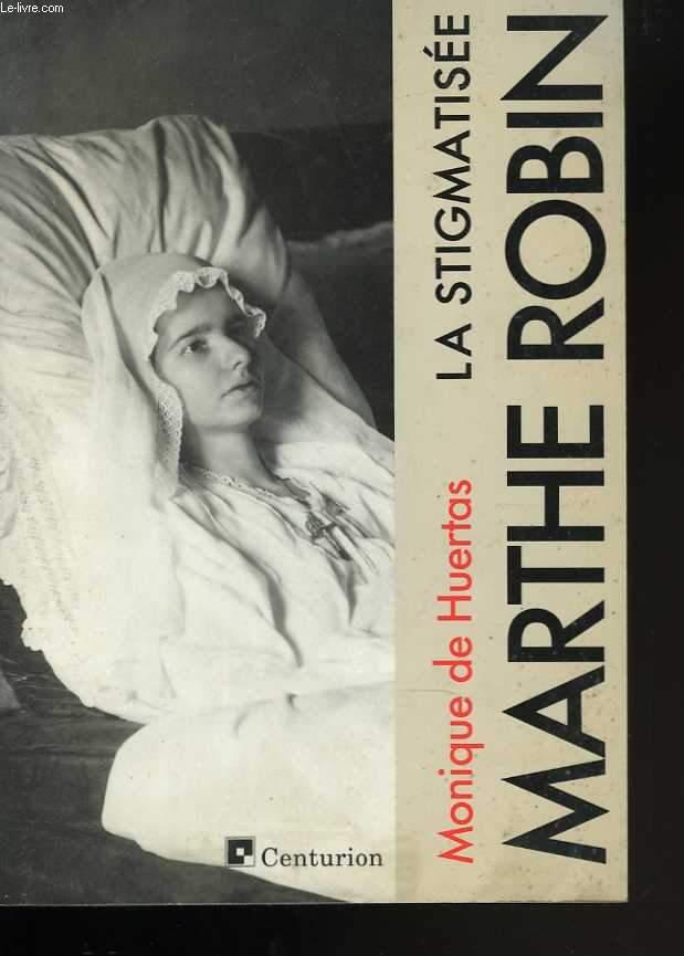 La stigmatisée Marthe Robin by DE HUERTAS Monique: bon Couverture ...