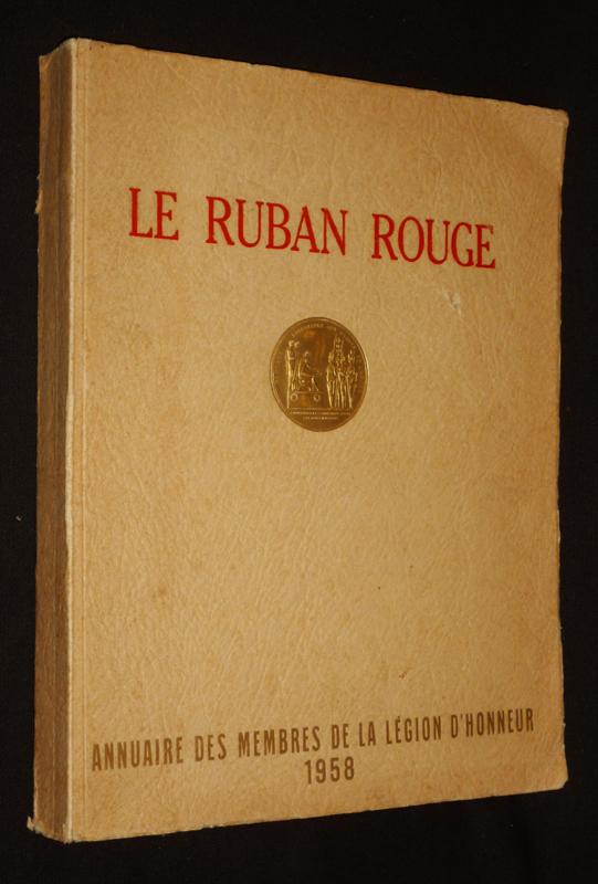 Le Ruban Rouge : Guide national des membres de la Légion d'Honneur ...