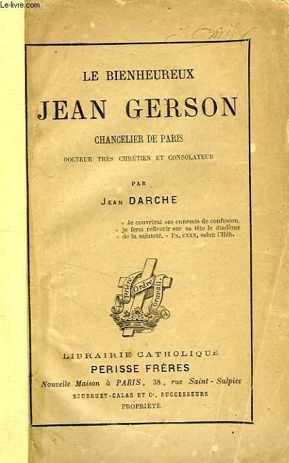 LE BIENHEUREUX JEAN GERSON, CHANCELIER DE PARIS by DARCHE JEAN: bon ...