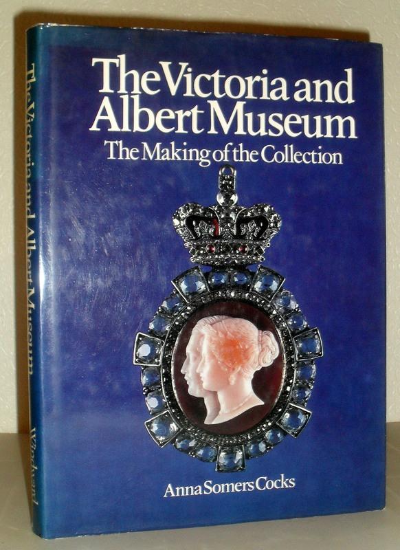 The Victoria and Albert Museum - the Making of the Collection by Anna Somers Cocks: Very Good ...