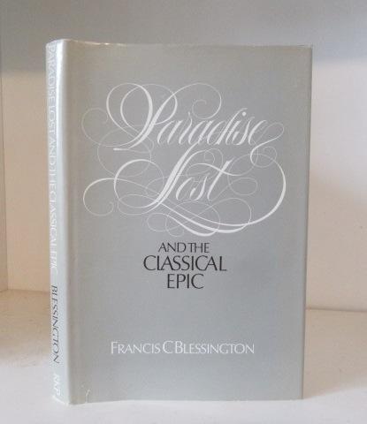 Paradise Lost and the Classical Epic by Blessington, Francis C.: Very ...