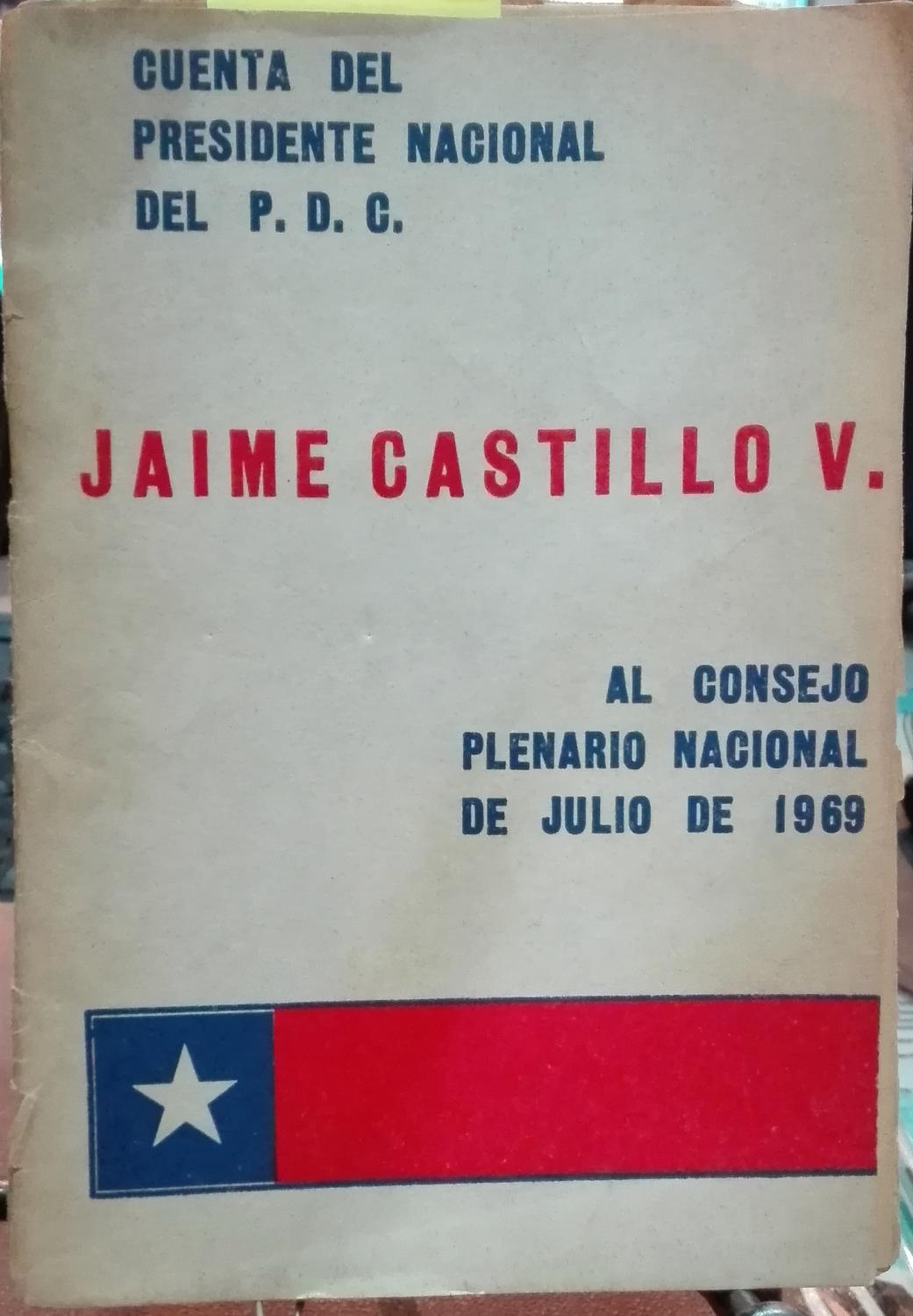 Cuenta del Presidente Nacional del P.D.C. Jaime Castillo V. al Consejo ...