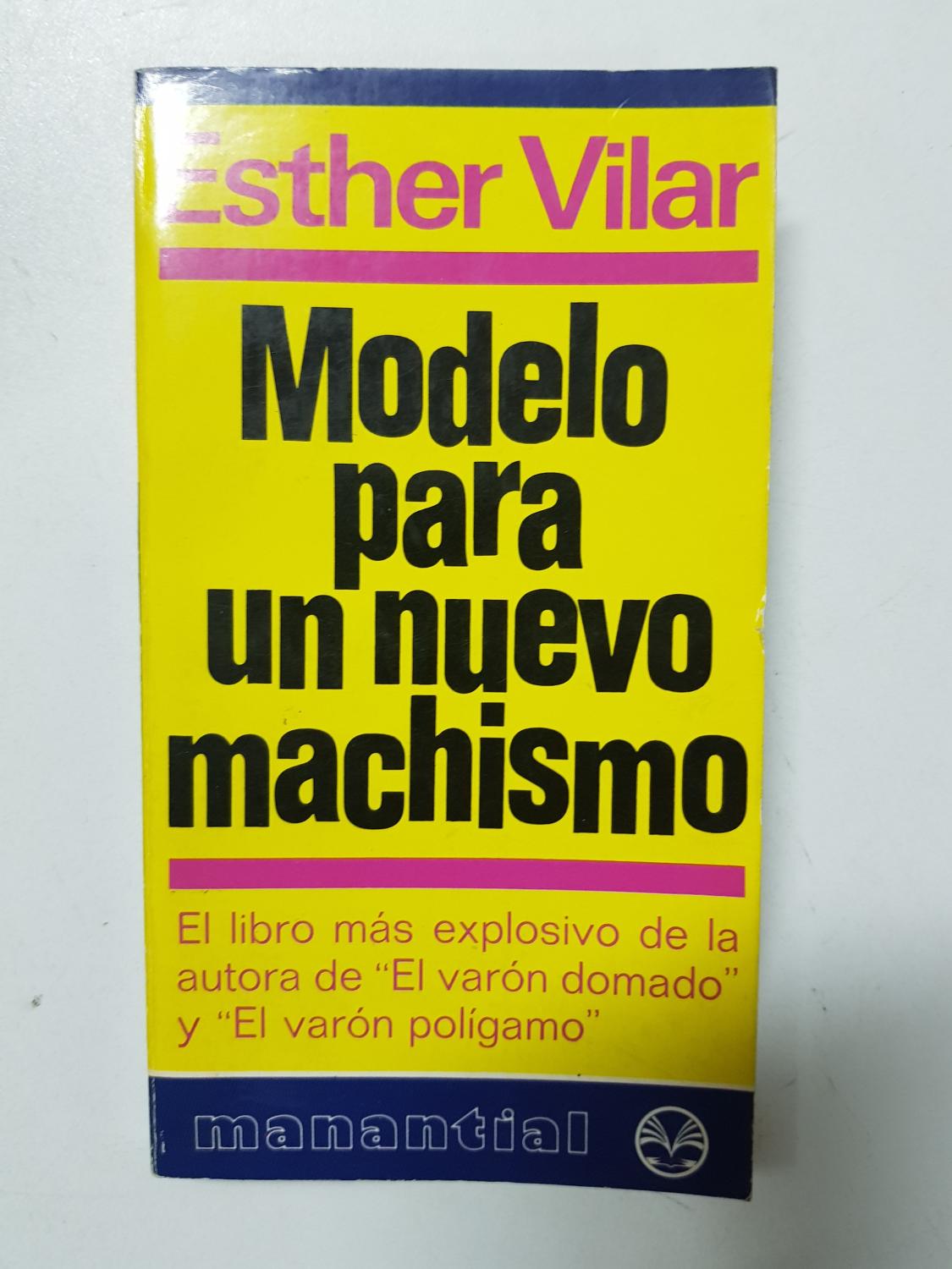 Modelo para un nuevo machismo de Esther Vilar: Bueno Encuadernación de ...