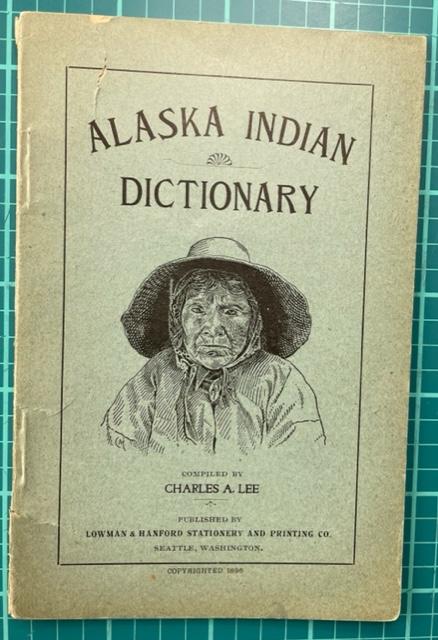 Aleutian Indian And English Dictionary: Commons Words in the Dialects ...