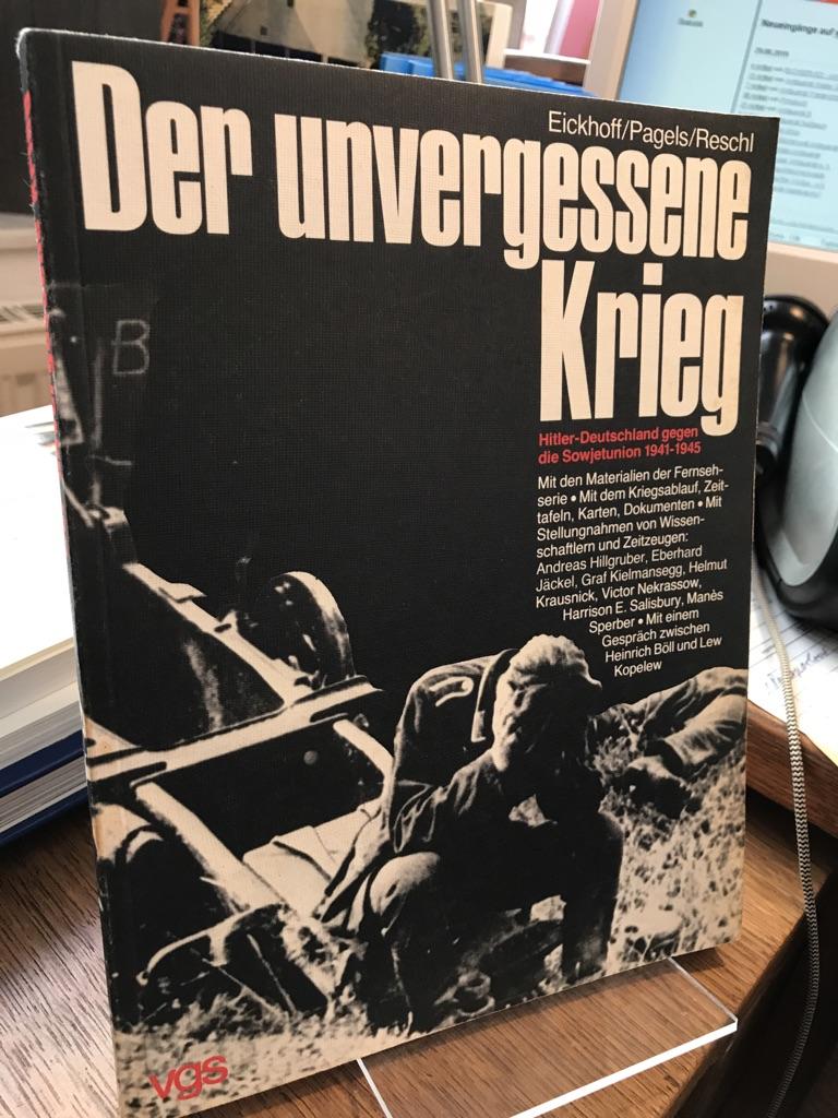Der unvergessene Krieg. Hitler-Deutschland gegen die Sowjetunion 1941 - 1945. by Eickhoff ...