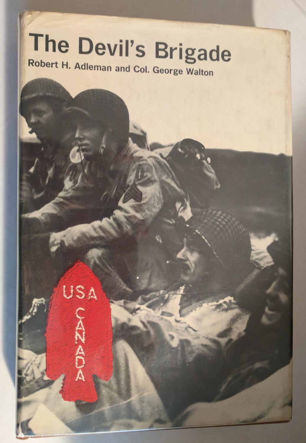 The Devil's Brigade by Robert H Adleman; Col. George Walton: Very Good ...