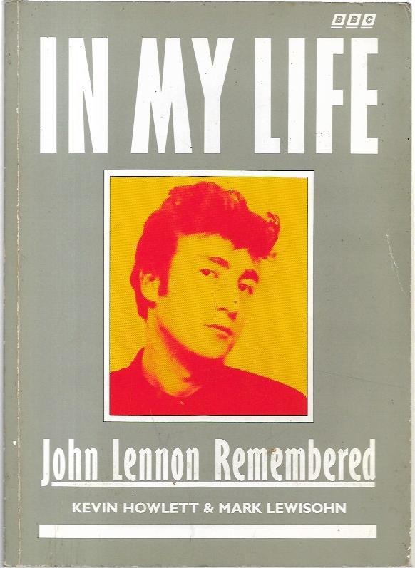 In My Life. John Lennon Remembered. by Howlett, Kevin & Lewisohn, Mark ...