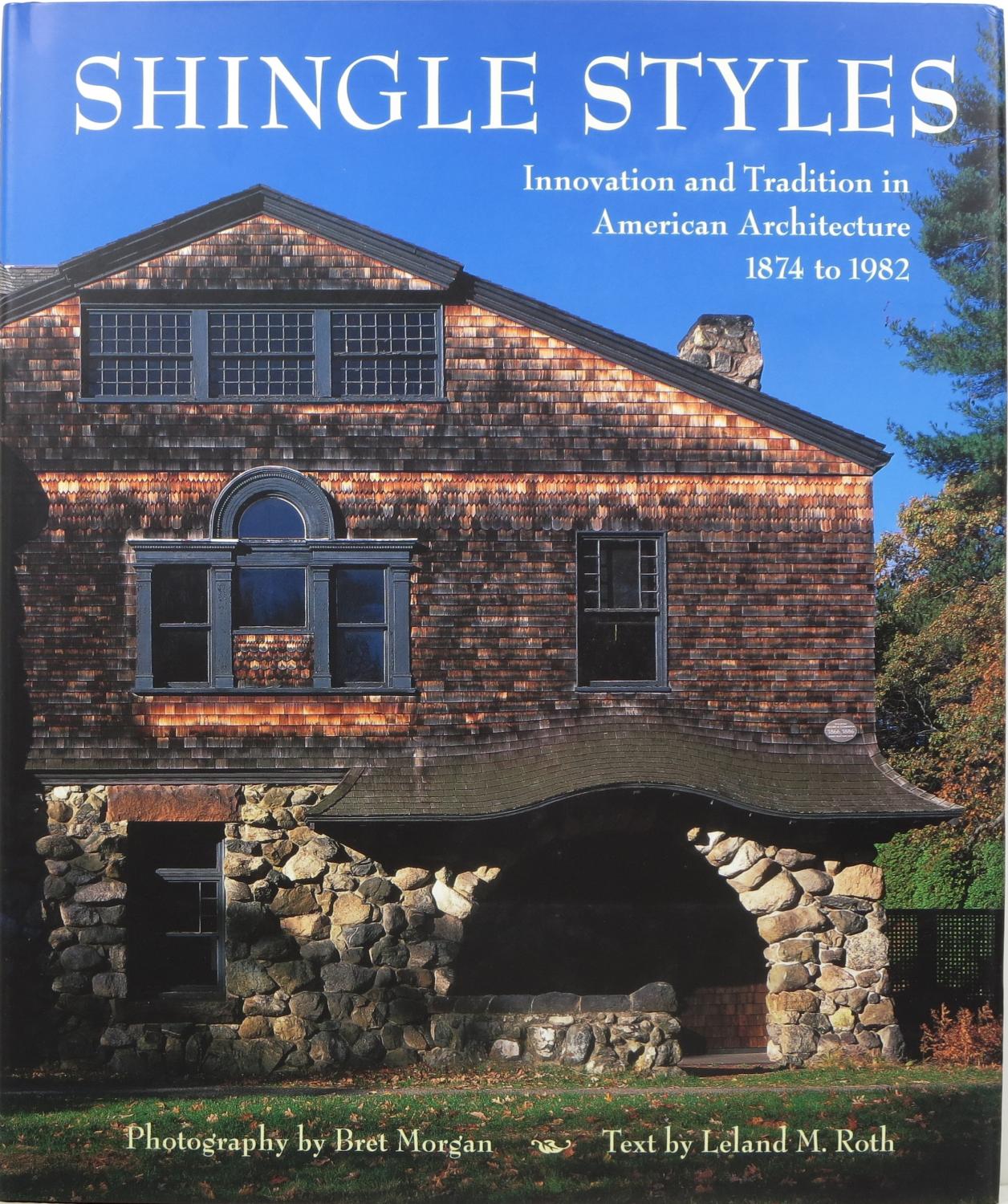 Shingle Styles: Innovation and Tradition in American Architecture 1874 ...