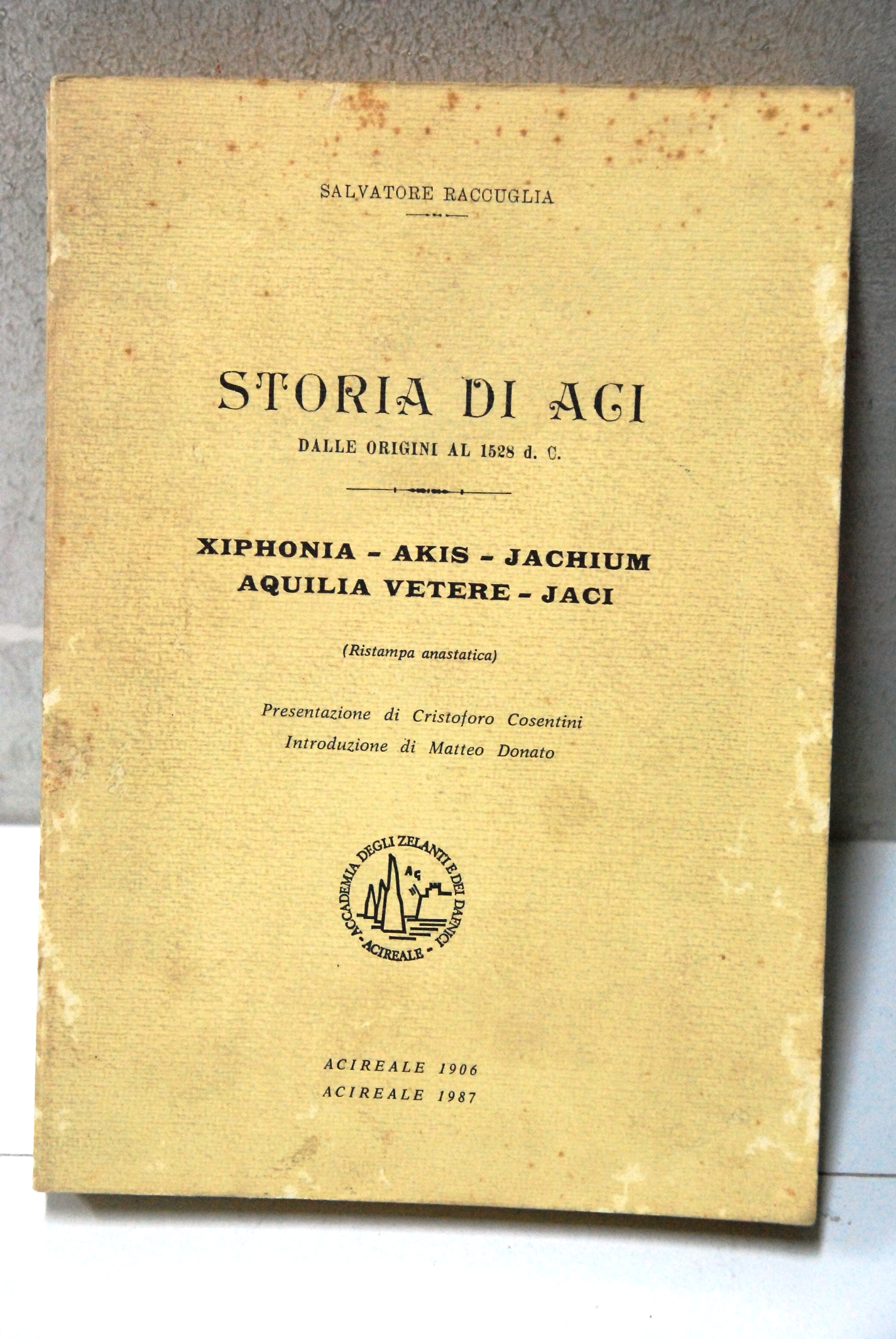 STORIA DI ACI dalle origini al 1528 dc ristampa anastatica 1987 par ...