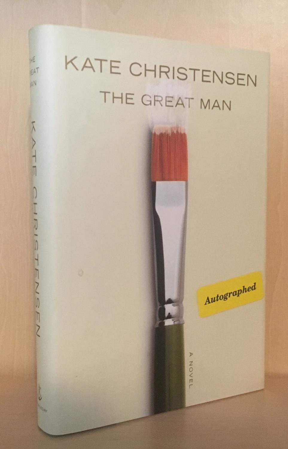 The Great Man by Christensen, Kate: Near Fine Hardcover (2007) 1st ...