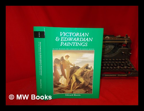 Victorian and Edwardian paintings in the Walker Art Gallery and at ...