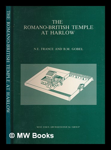 The Romano-British temple at Harlow, Essex : a record of the ...
