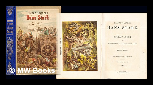 ElefantJägaren hans Stark: jagtafventyr I: boernes och zulukaffrenes ...