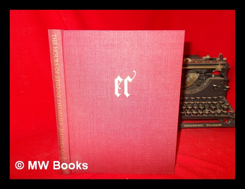 The hours of Etienne Chevalier / Jean Fouquet ; introduction and ...