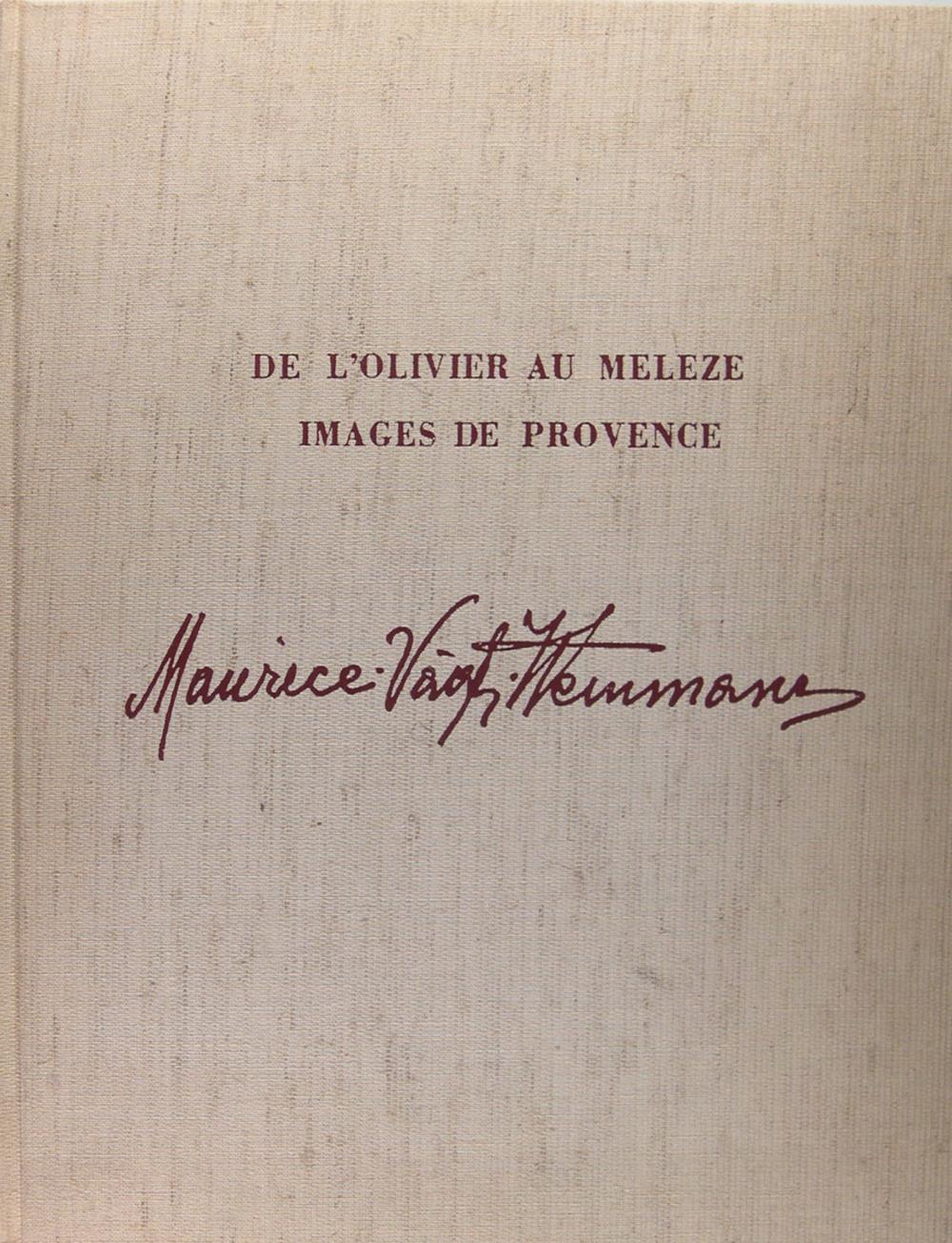 Maurice Vagh-Weinmann - "De l'olivier au mélèze" images de Provence. by ...