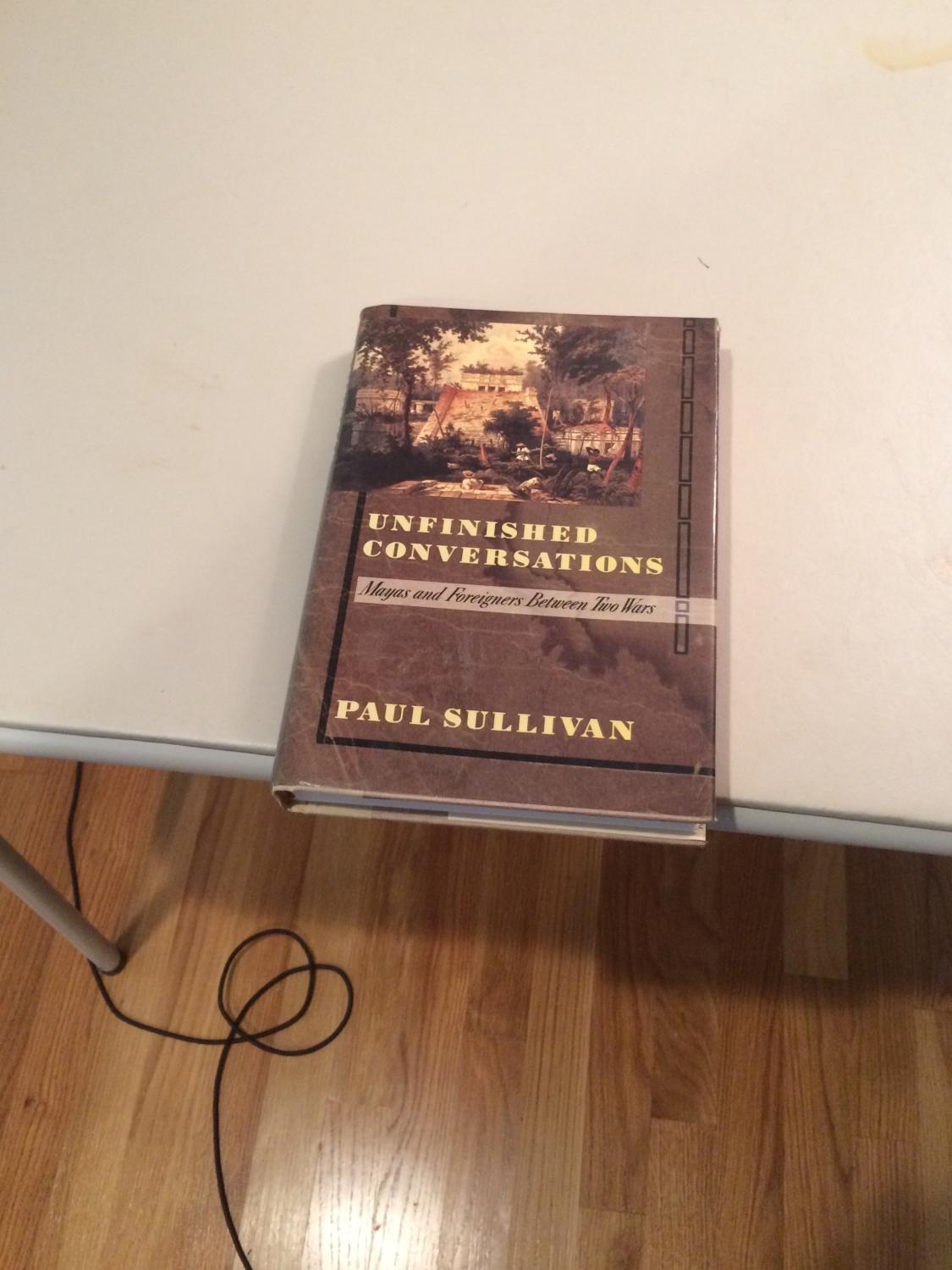 UNFINISHED CONVERSATIONS MAYAS AND FOREIGNERS BETWEEN TWO WARS by ...