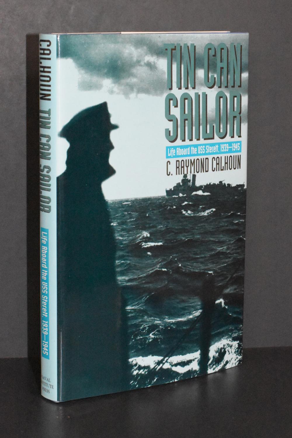 Tin Can Sailor Life Aboard The Uss Sterett 1939 1946 By C Raymond Calhoun Fine Hardcover