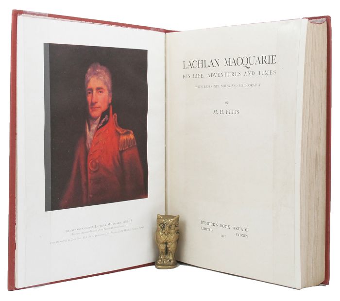 LACHLAN MACQUARIE by Macquarie, Lachlan; Ellis, M. H.: (1947) | Kay ...