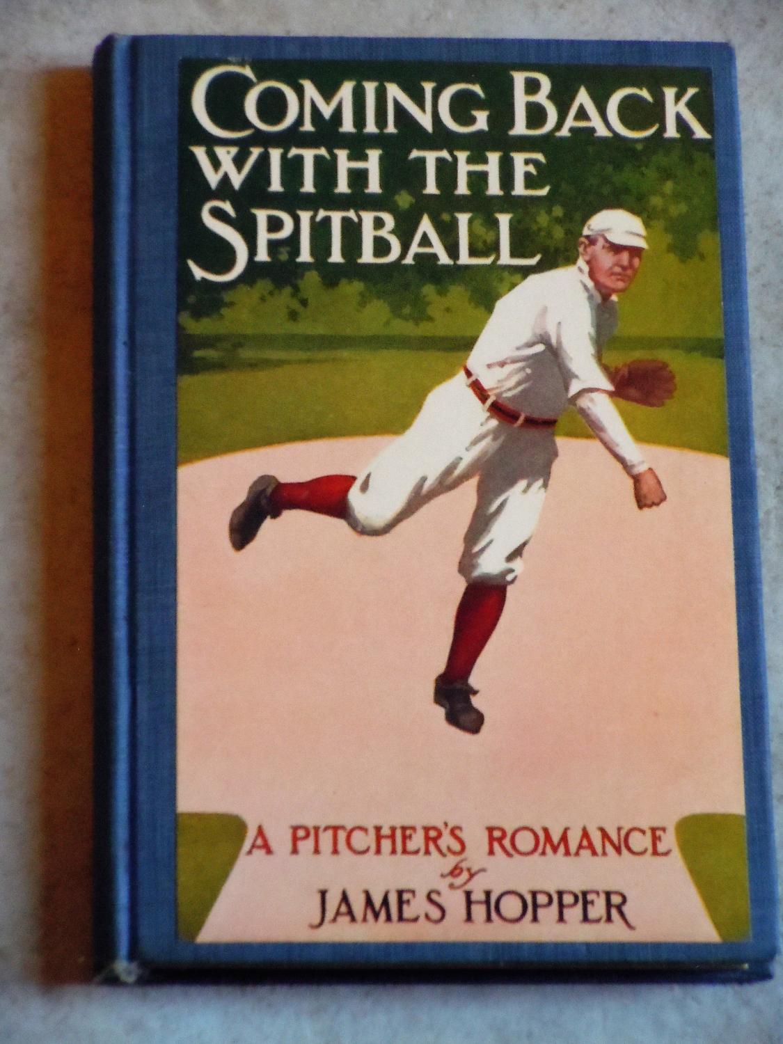 Coming Back With the Spitball: A Pitcher's Romance by Hopper, James ...